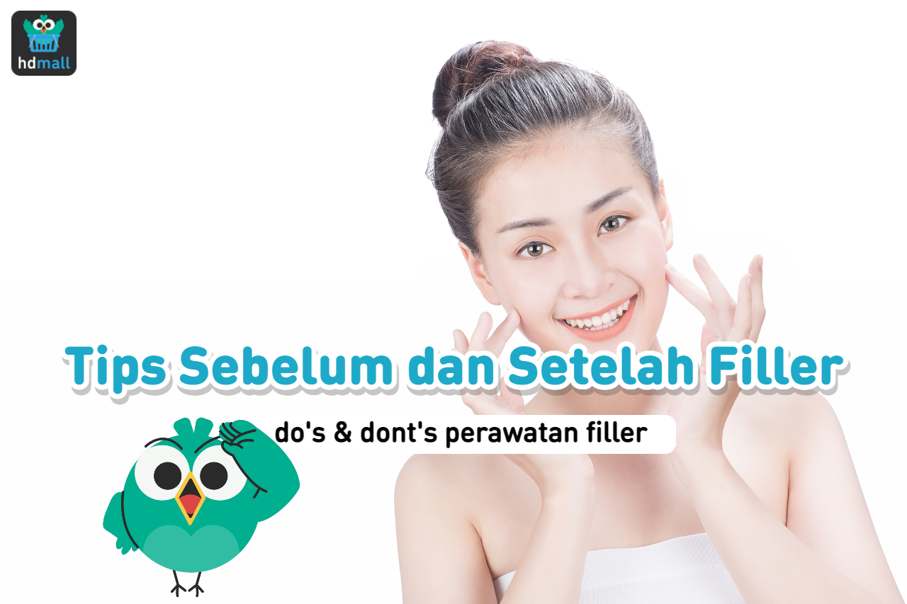 Pengin Hasil Filler Maksimal? Ikuti Tips Ini, Yuk! | HDmall