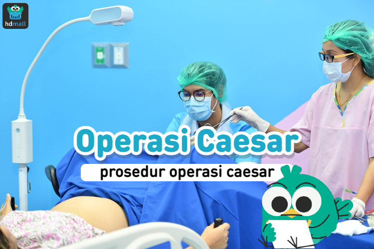 Prosedur Operasi Caesar hingga Risiko Persalinan | HDmall