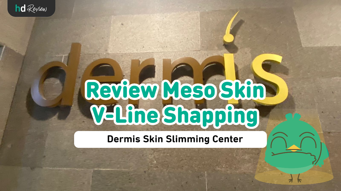 Review Meso Skin V-Line Shapping di Dermis Skin Slimming Center | HDmall