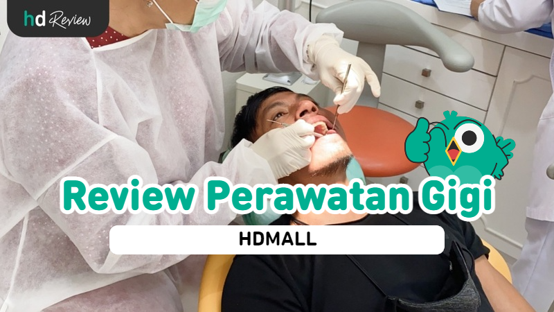 Review Perawatan Gigi untuk Atasi Gigi Berlubang dan Karang Gigi | HDmall