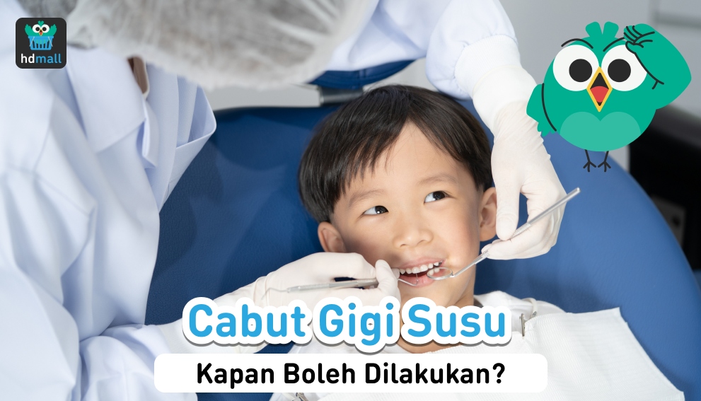 Cabut Gigi Susu Anak, Ini Hal yang Perlu Kamu Tahu | HDmall
