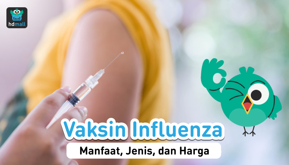 Manfaat, Jenis, dan Harga Vaksin Influenza | HDmall