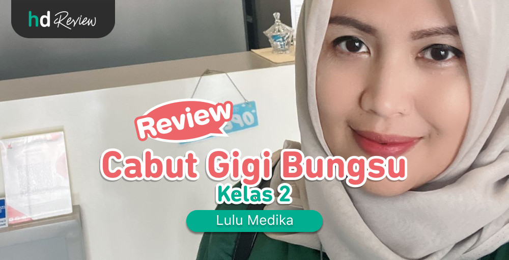 Review Cabut Gigi Bungsu Kelas 2 di Lulu Medika | HDmall