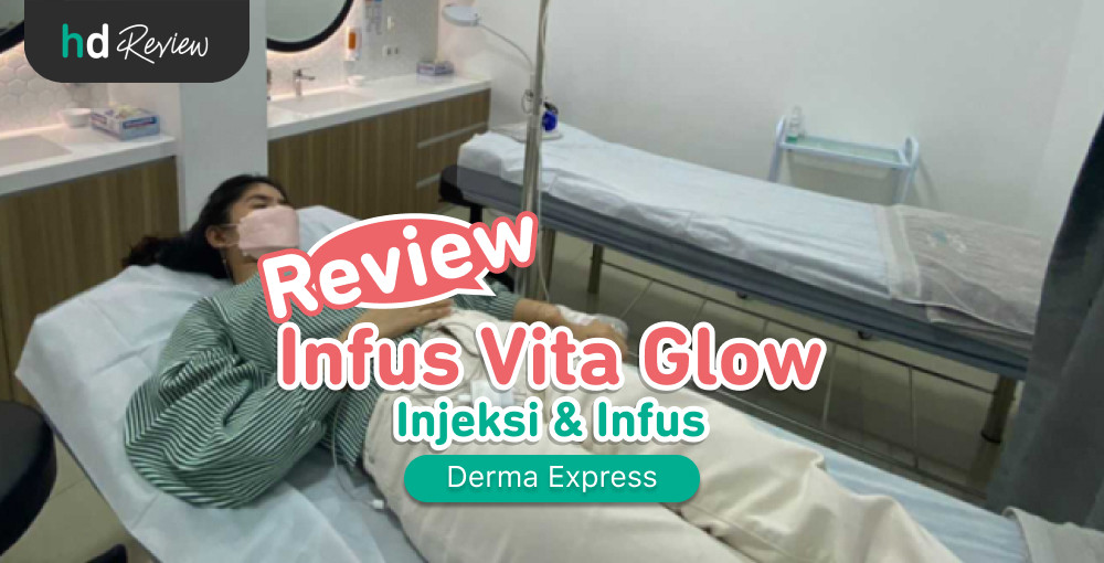 Review Injeksi & Infus Vita Glow di Derma Express | HDmall