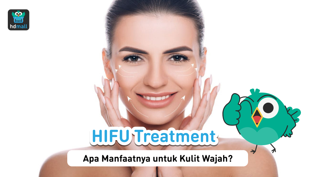 Manfaat, Cara Kerja, dan Harga HIFU Treatment | HDmall