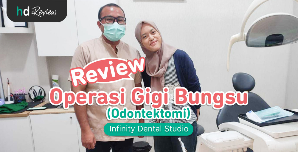 Review Operasi Gigi Bungsu di Infinity Dental Studio | HDmall