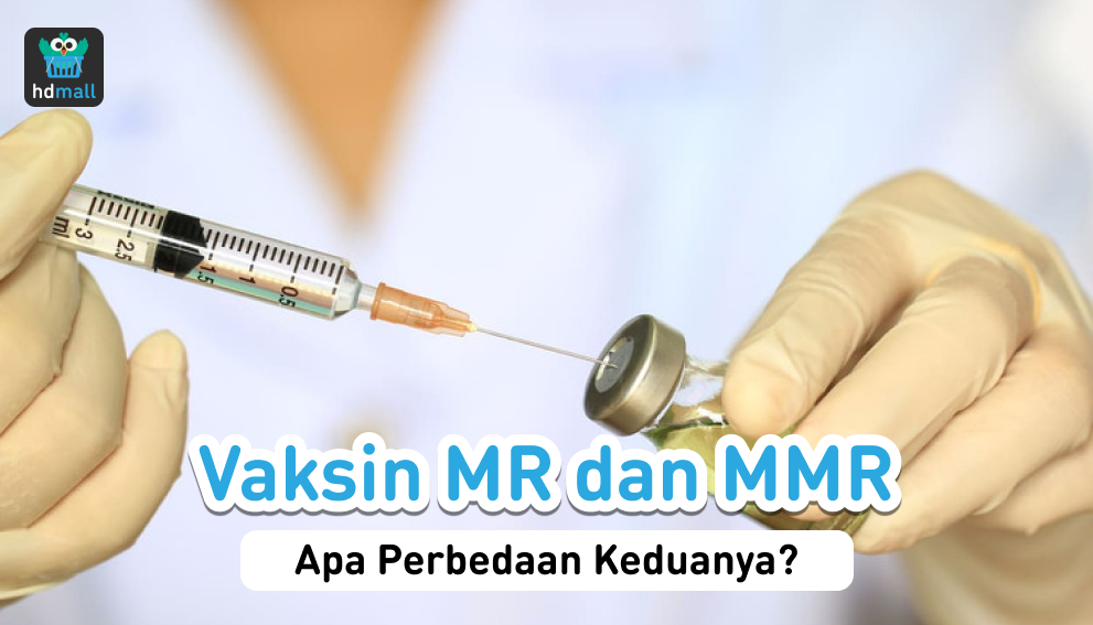Ini Perbedaan Vaksin MR dan MMR yang Perlu Kamu Tahu | HDmall