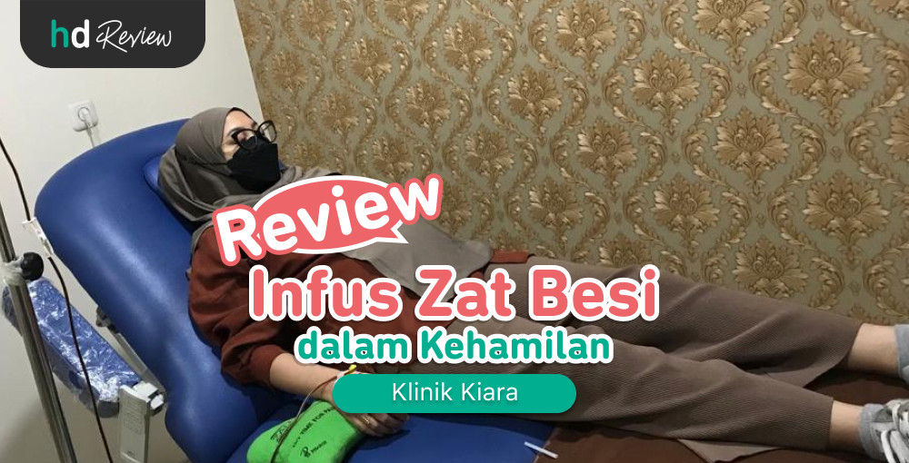 Review Infus Zat Besi saat Hamil di Klinik Kiara | HDmall