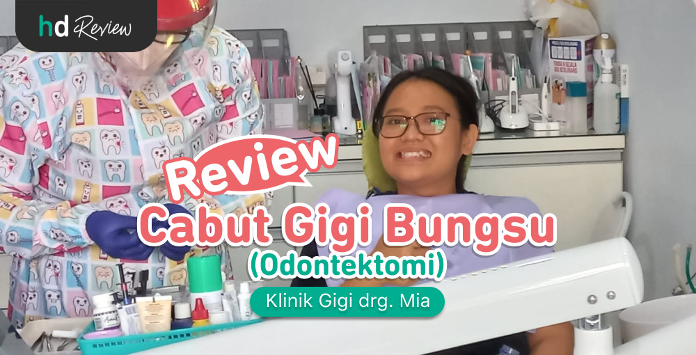 Review Cabut Gigi Bungsu di Klinik Gigi drg. Mia | HDmall