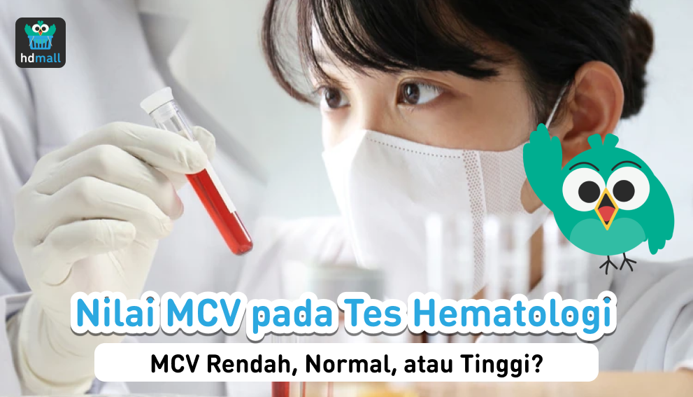 MCV Rendah, Normal, atau Tinggi pada Tes Hematologi | HDmall