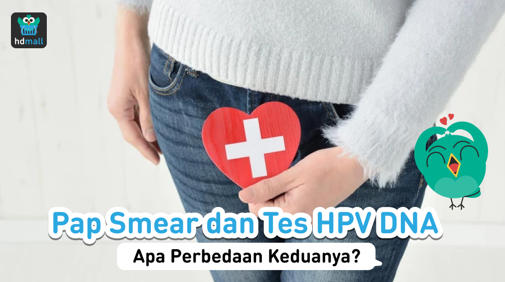 Pap Smear dan Tes HPV DNA: Prosedur, Hasil, serta Biaya | HDmall