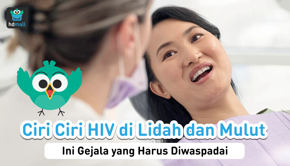 Ciri Ciri HIV di Lidah dan Mulut yang Harus Diwaspadai | HDmall