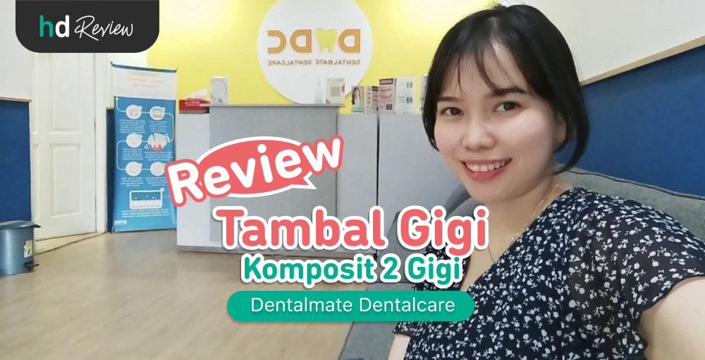 Review Tambal Gigi di Dentalmate Dentalcare | HDmall