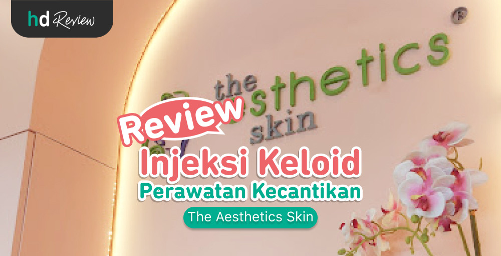 Review Injeksi Keloid di The Aesthetics Skin | HDmall