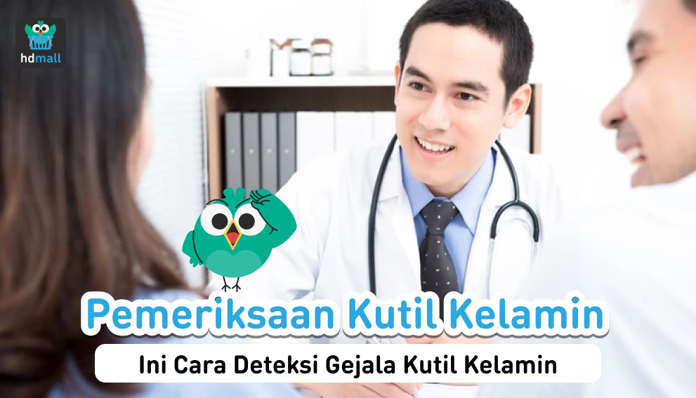 Cek Gejala Kutil Kelamin Akibat Virus HPV dengan Pemeriksaan Ini | HDmall