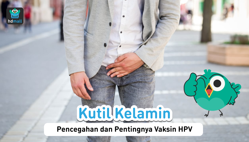 5 Cara Mencegah Kutil Kelamin dan Pentingnya Vaksin HPV | HDmall