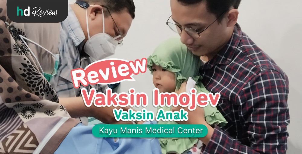 Review Vaksin Imojev di Kayu Manis Medical Center | HDmall