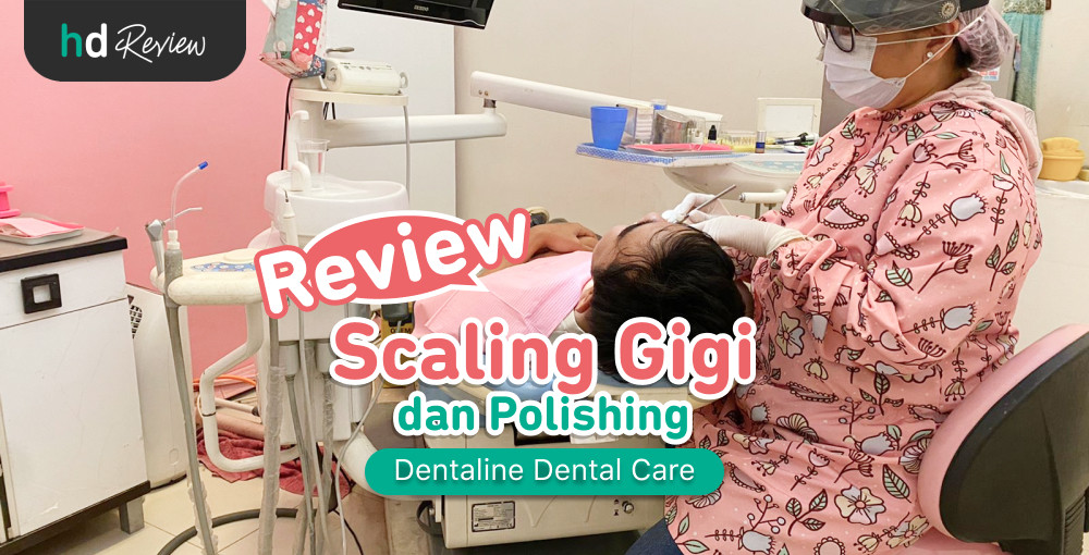 Review Scaling Gigi di Dentaline Dental Care | HDmall