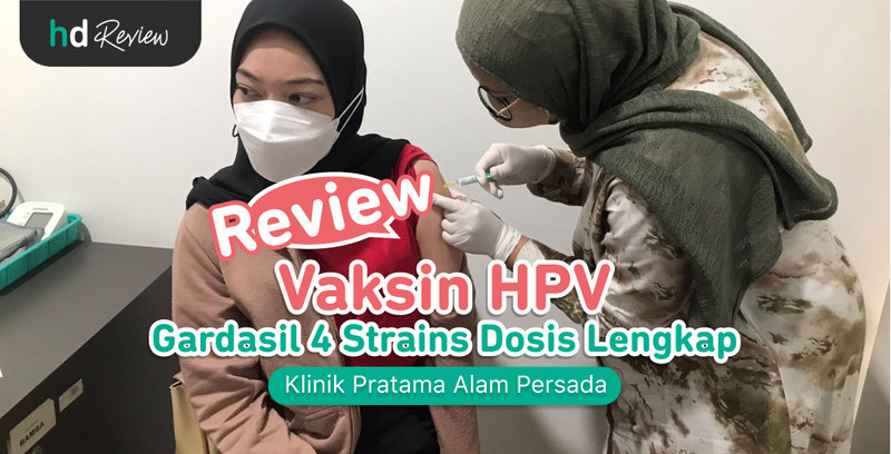 Review Vaksin HPV 4 Strains di Klinik Pratama Alam Persada | HDmall